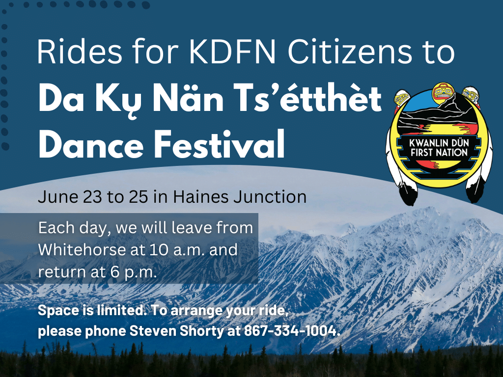 Rides for KDFN Citizens to Da Kų Nän Ts’étthèt Dance Festival - Kwanlin ...